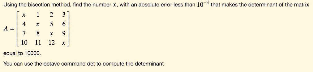 SOLVED: Using the bisection method, find the number x, with an absolute error less than 10 that ...