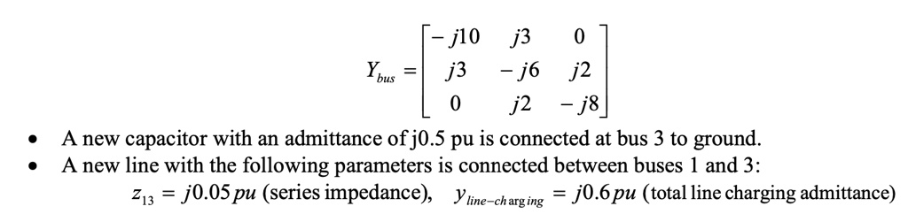 VIDEO solution: 3-bus system whose bus admittance matrix is given. There is some change made in ...