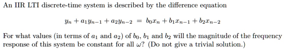 An IIR LTI discrete-time system is described by the difference equation yn + a1yn-1 + a2yn-2 ...