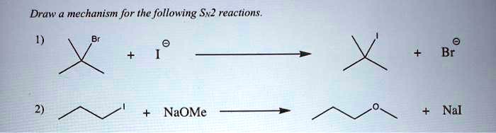 SOLVED:Draw' mechanism for the following Sv2 reactions: Br NaOMe Nal