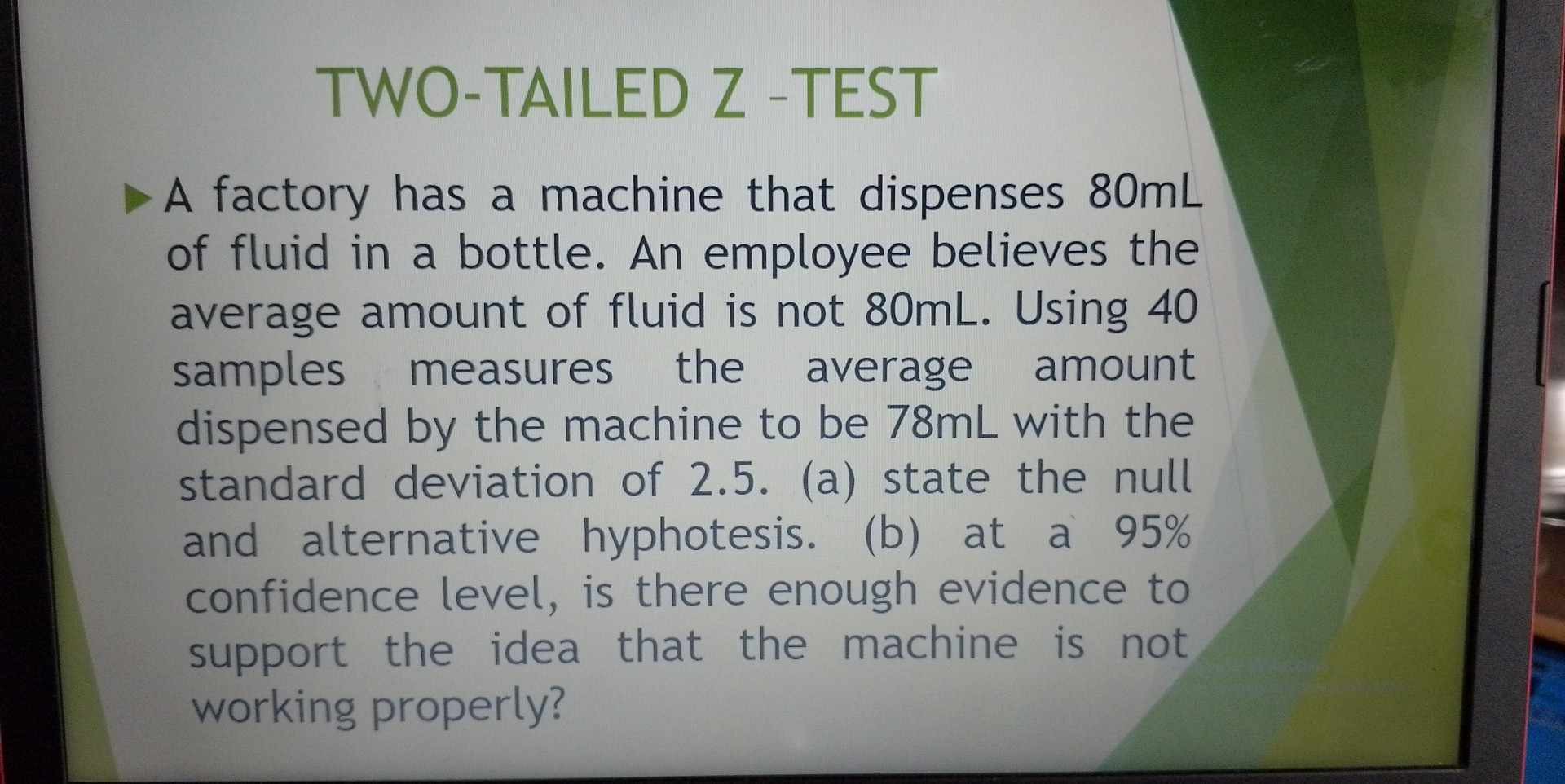 Solved Two Tailed Z Test A Factory Has A Machine That Dispenses 80 Ml 2606