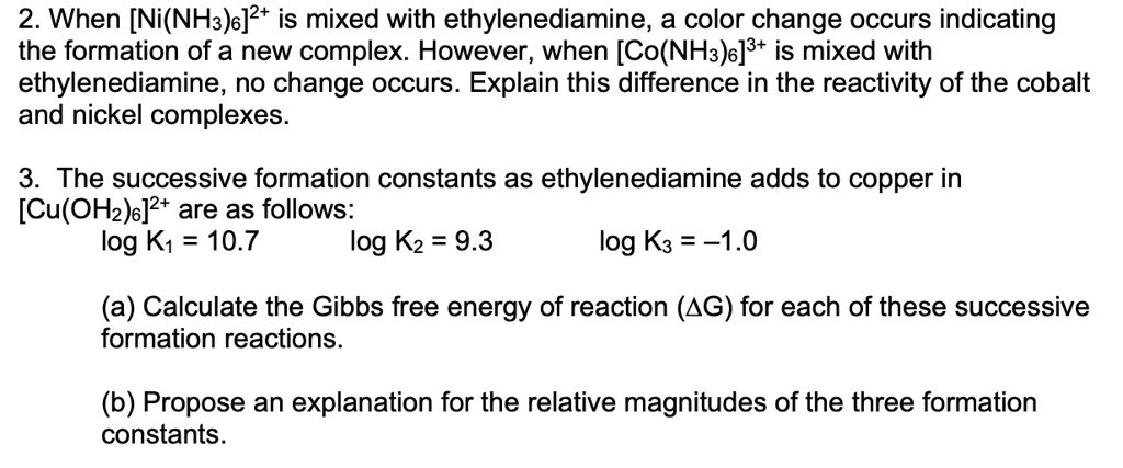 2. When [Ni(NH3)6]^2+ is mixed with ethylenediamine, a color change ...