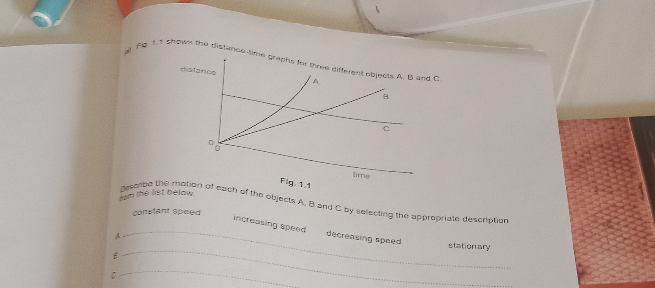SOLVED: 13) Fig, 1.1 shows the distance-time graphs for three different objects A, B and C Fig ...