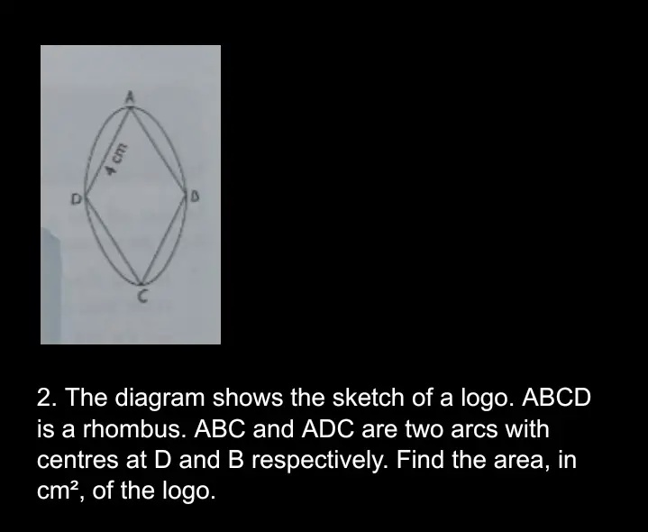 SOLVED: 2. The diagram shows the sketch of a logo. ABCD is a rhombus ...