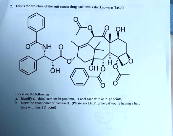 SOLVED: This is the structure of the anti-cancer drug paclitaxel (also ...