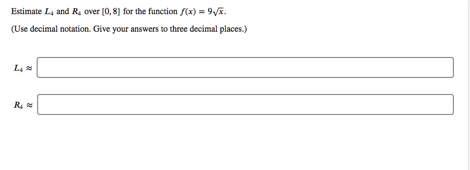 estimate l4 and r4 over 0 8 for the function fx 9vx use decimal notation give your answers to ...