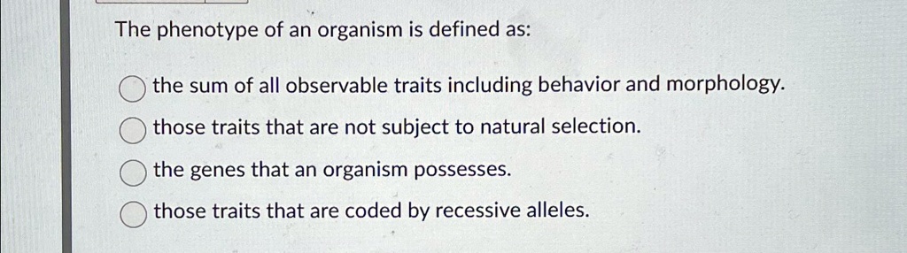 the phenotype of an organism is defined as the sum of all observable ...