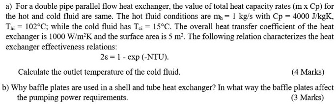SOLVED: For a double pipe parallel flow heat exchanger, the value of ...