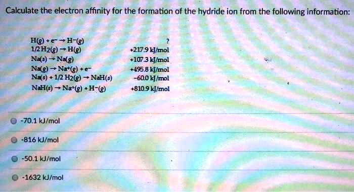 SOLVED: Calculate the electron affinity for the formation of the ...