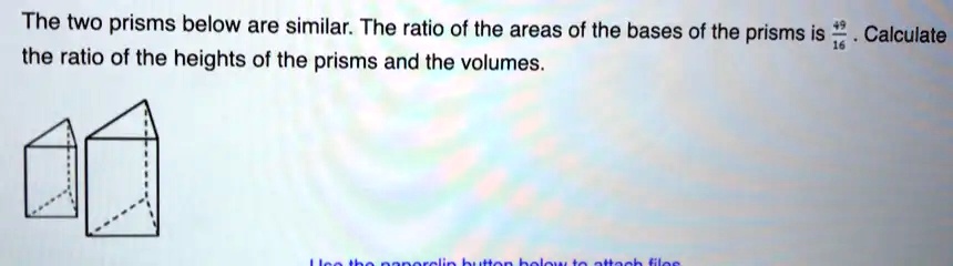SOLVED: The two prisms below are similar The ratio of the areas of the bases of the prisms is ...