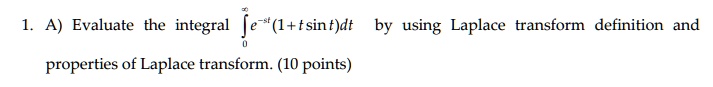 SOLVED: Evaluate the integral âˆ«(l+tsint)dt by using Laplace transform ...
