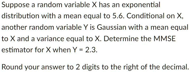 Suppose a random variable X has an exponential distribution with a mean ...