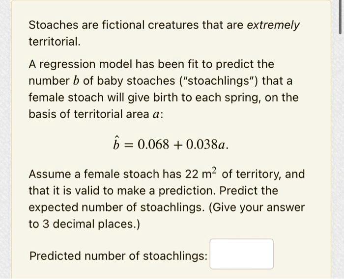 SOLVED: Stoaches are fictional creatures that are extremely territorial ...