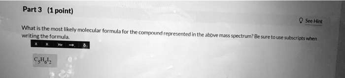 SOLVED: Sco! Vnt What is the most likely molecular formula for the ...