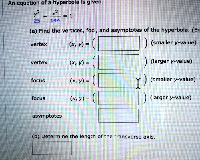 SOLVED: An equation of a hyperboia I5 given: 25 7144 (a) Find the ...