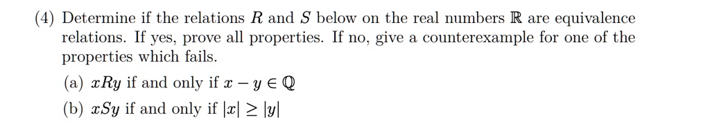 SOLVED: Determine if the relations R and S below on the real numbers R are equivalence relations ...