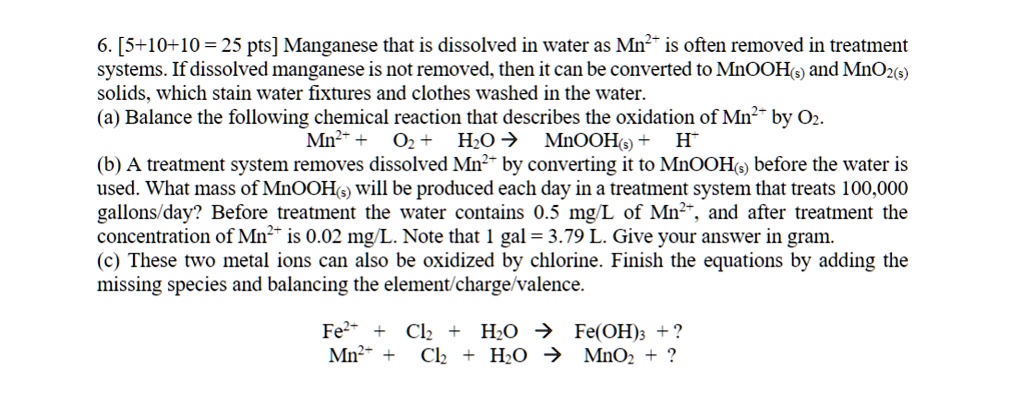 SOLVED: 6. [5+10+10 = 25 pts] Manganese that is dissolved in water as ...