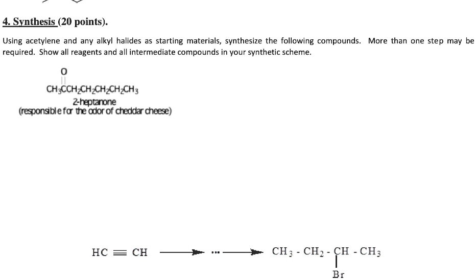SOLVED: 4 Synthesis (20 points). Using acetylene and any alkyl halides ...