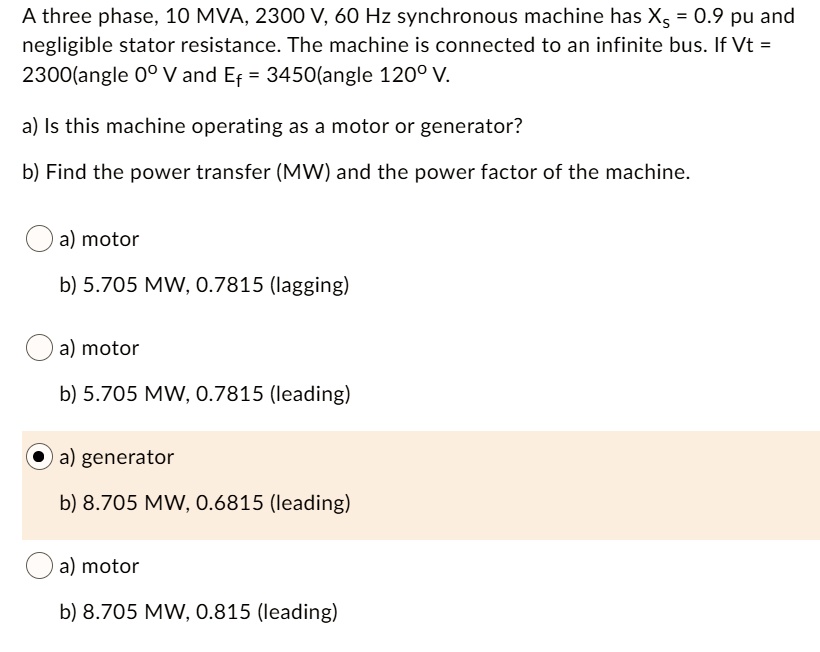 SOLVED: A three-phase, 10 MVA, 2300 V, 60 Hz synchronous machine has Xs = 0.9 pu and negligible ...