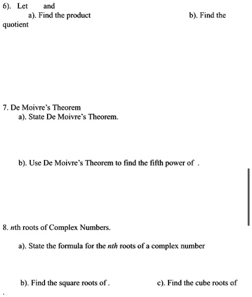 SOLVED:Let and a) . Find the product quotient 6). Find the De Moivre ...