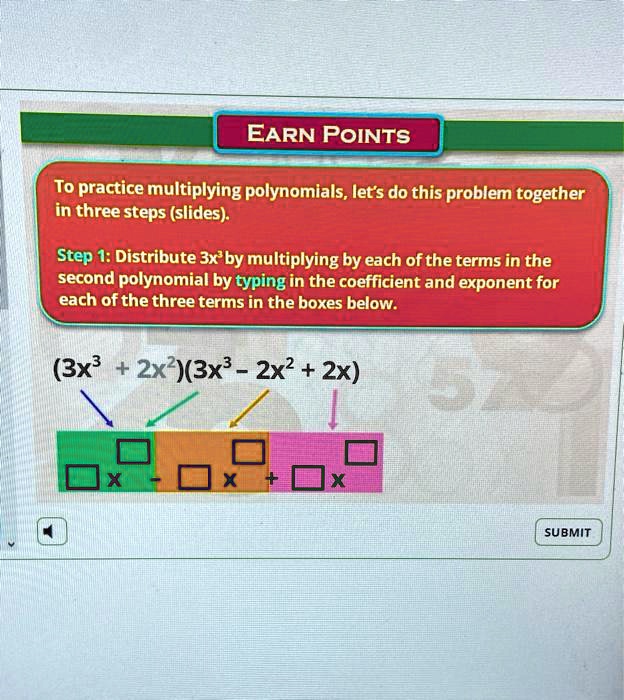 earn points to practice multiplying polynomials lets do this problem ...