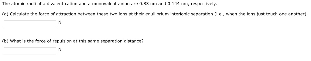 SOLVED: The atomic radii of a divalent cation and monovalent anion are ...