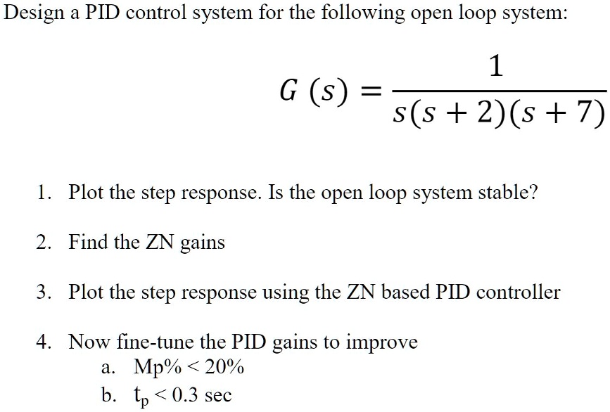 Solved Using Matlab And Simulink Design A Pid Control System For The Following Open Loop System