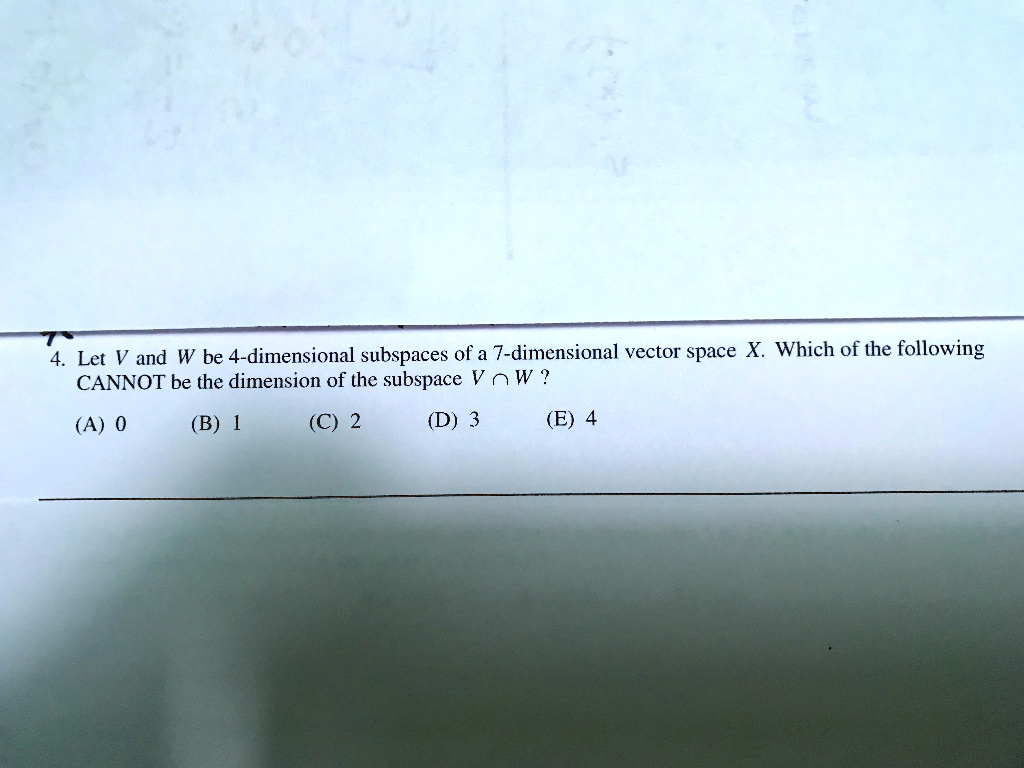 let and w be 4 dimensional subspaces of a 7 dimensional vector space x which of the following ...