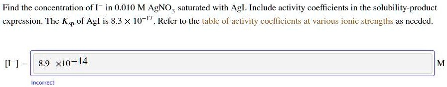 SOLVED: Find the concentration of [I-] in 0.010 M AgNO3 saturated with ...