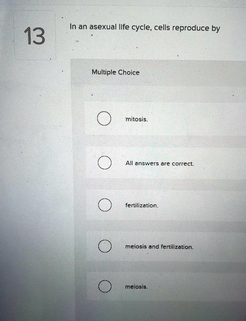 SOLVED: in an asexual life cycle, cells reproduce by In an asexual life ...