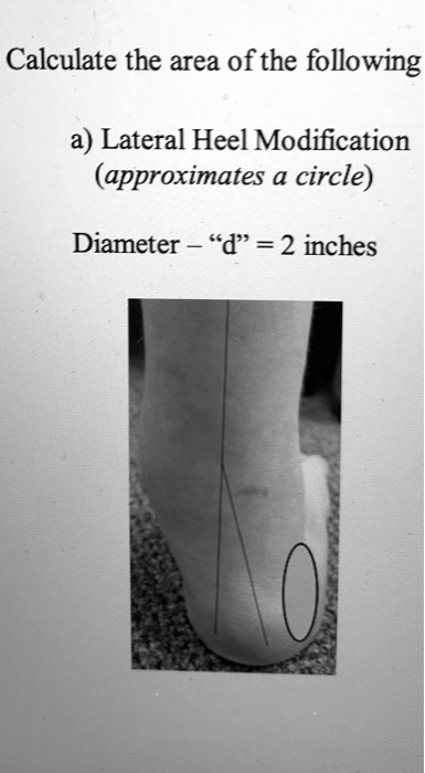 SOLVED: Calculate the area of the following Lateral Heel Modification ...