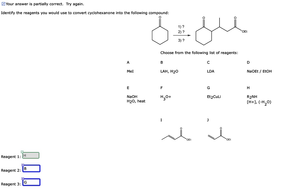 Your answer is partially correct. Try again. Identify the reagents you would use to convert ...