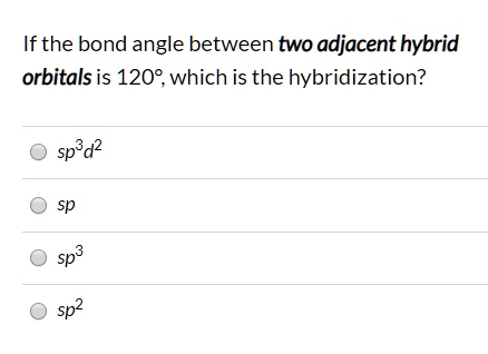SOLVED: Ifthe bond angle between two adjacent hybrid orbitals is 1209 ...