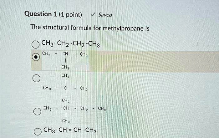 SOLVED: The structural formula for methylpropane is CH3-CH2-CH2-CH3 CH3 ...