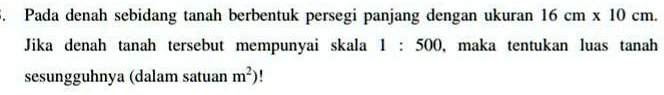 SOLVED: bantu :( ‎‎‎‎‎‎‎‎‎‎‎‎‎‎‎‎‎‎ Pada denah sebidang tanah berbentuk ...
