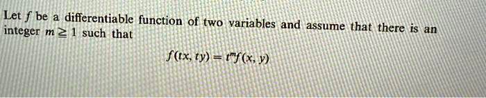 SOLVED: Let f be a differentiable function of two variables, let m be an integer greater than or ...