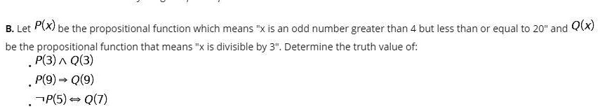 SOLVED: B. Let P(x) be the propositional function which means "X is an odd number greater than ...