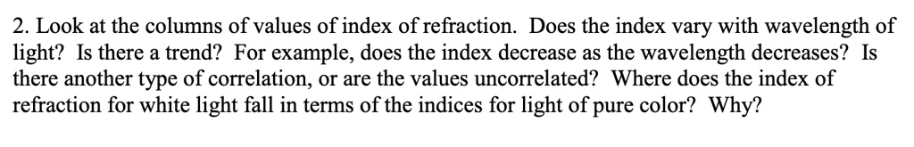 SOLVED:2. Look at the columns of values of index of refraction: Does ...