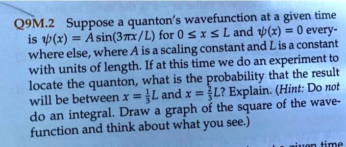 SOLVED: Q9M.2 Suppose a quantum's wavefunction at a given time is Asin(3nx/L) for 0