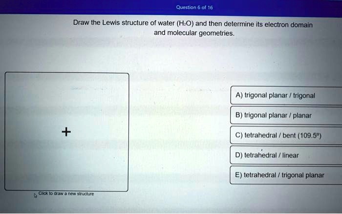 SOLVED: Draw the Lewis structure of water (H2O) and then determine its ...