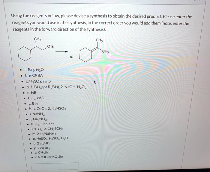 SOLVED: Using the reagents below; please devise synthesis to obtain the ...