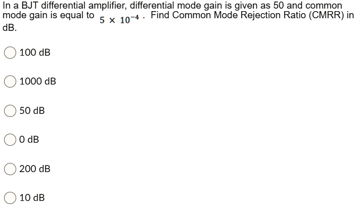 SOLVED: In a BJT differential amplifier; differential mode gain is ...