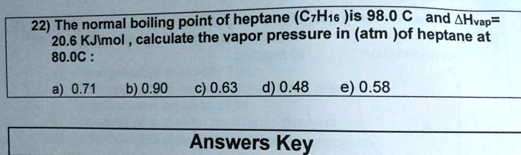 SOLVED: The normal boiling point of heptane (C7H16) is 98.0Â°C and Î ...