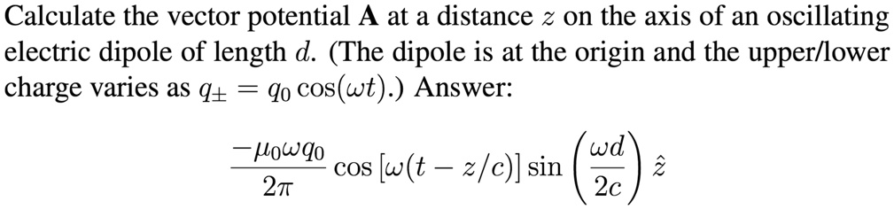 SOLVED: How to approach this solution? Calculate the vector potential A ...