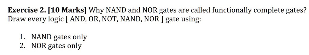 Exercise 2. [10 Marks] Why NAND and NOR gates are called functionally ...