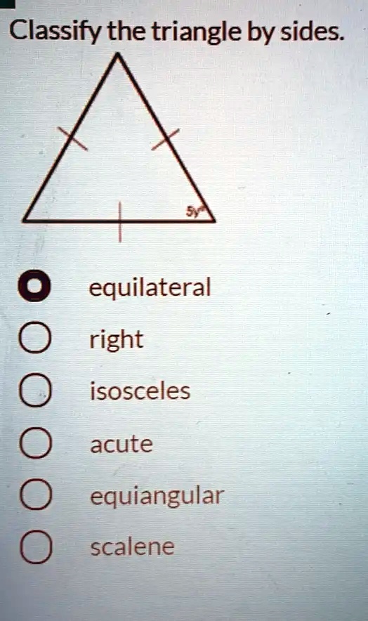 SOLVED: Classify the triangle by sides: equilateral right isosceles ...