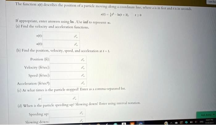 SOLVED: The function s(t) describes the position of a particle moving along a coordinate line ...