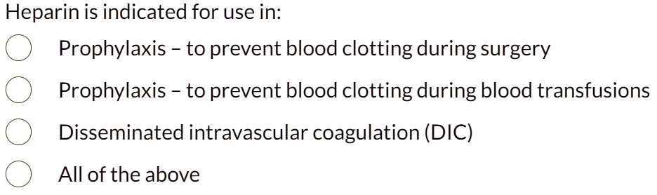Heparin is indicated for use in: Prophylaxis - to prevent blood ...