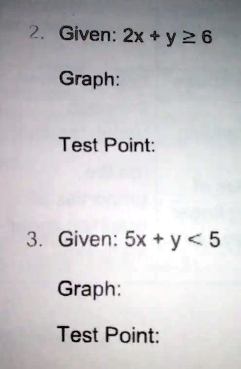 SOLVED: 2 Given: 2x + y 2 6 Graph: Test Point: 3 Given: Sx + y
