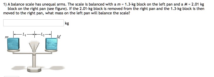 1 a balance scale has unequal arms the scale is balanced with 3 kg ...